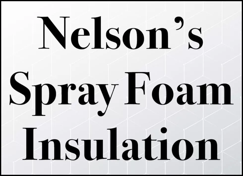 Nelson’s Spray Foam Insulation - Just Plain Business